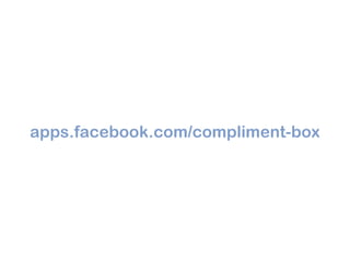 COMPLIMENT BOX - Stanford Facebook Class | PPT