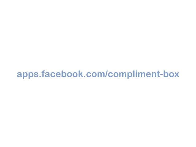 COMPLIMENT BOX - Stanford Facebook Class | PPT