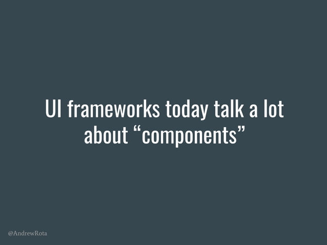 Component Based UI Architectures for the Web | PPT