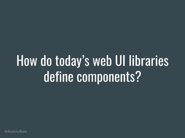 Component Based UI Architectures for the Web | PPT