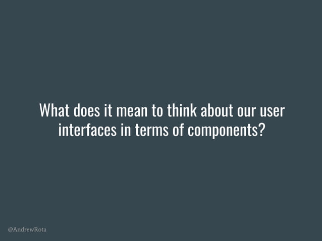 Component Based UI Architectures for the Web | PPT