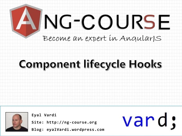 Component lifecycle hooks in Angular 2.0 Component lifecycle hooks in Angular 2.0