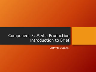 ASY1 Media Studies Component 3 Introduction to Brief 2019 TV | PPT
