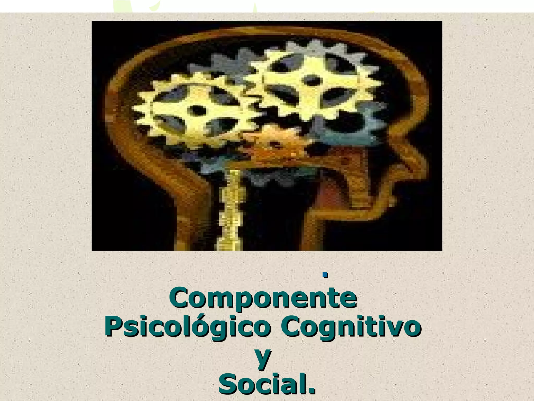 Componente cognitivo y social | PPT