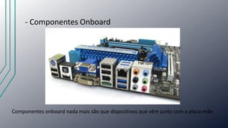 Componentes da Placa Mãe | PDF