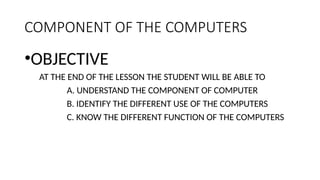 COMPONENT OF THE COMPUTERS...........pptx