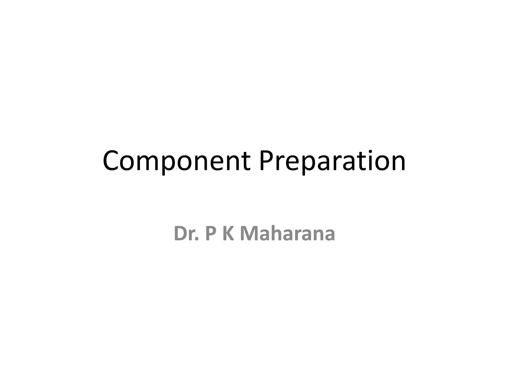 Component Preparation methods & techniques. | PPTX