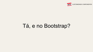 Bootstrap - Customizing Components