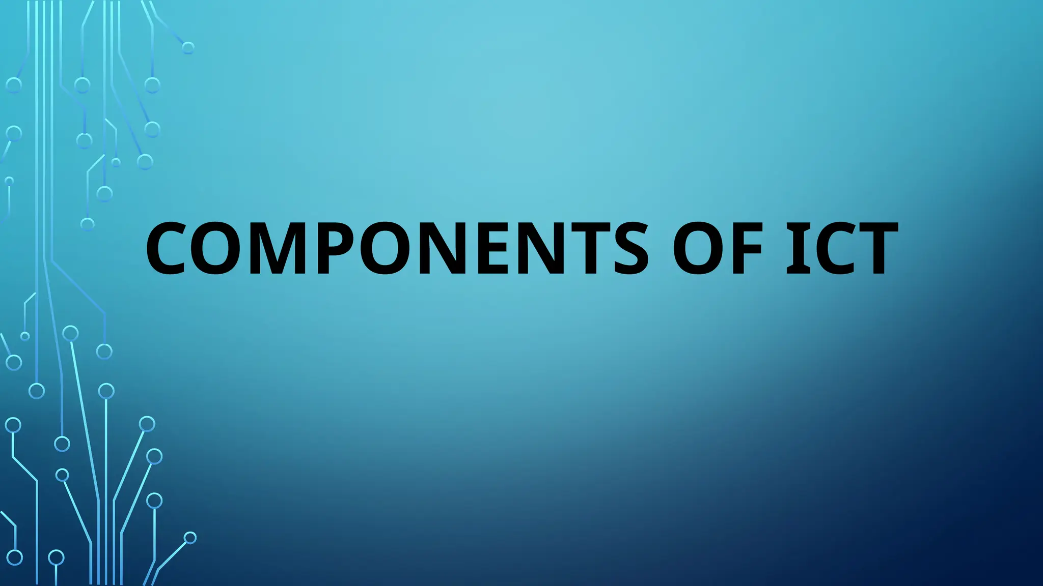 COMPONENTS OF ICT - DIGITAL TECHNOLOGY ICT | PPT