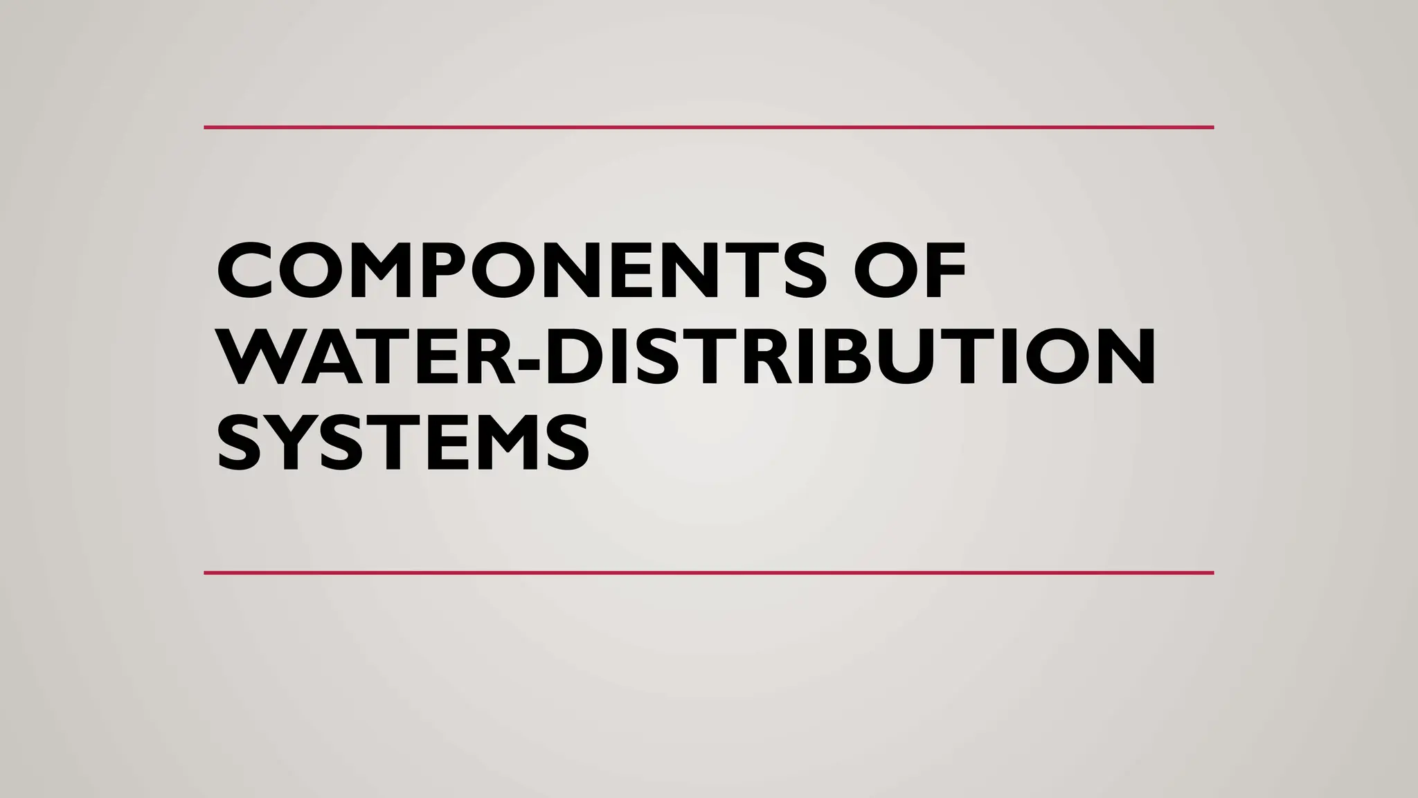 COMPONENTS-OF-WATER-DISTRIBUTION-SYSTEMS.pptx