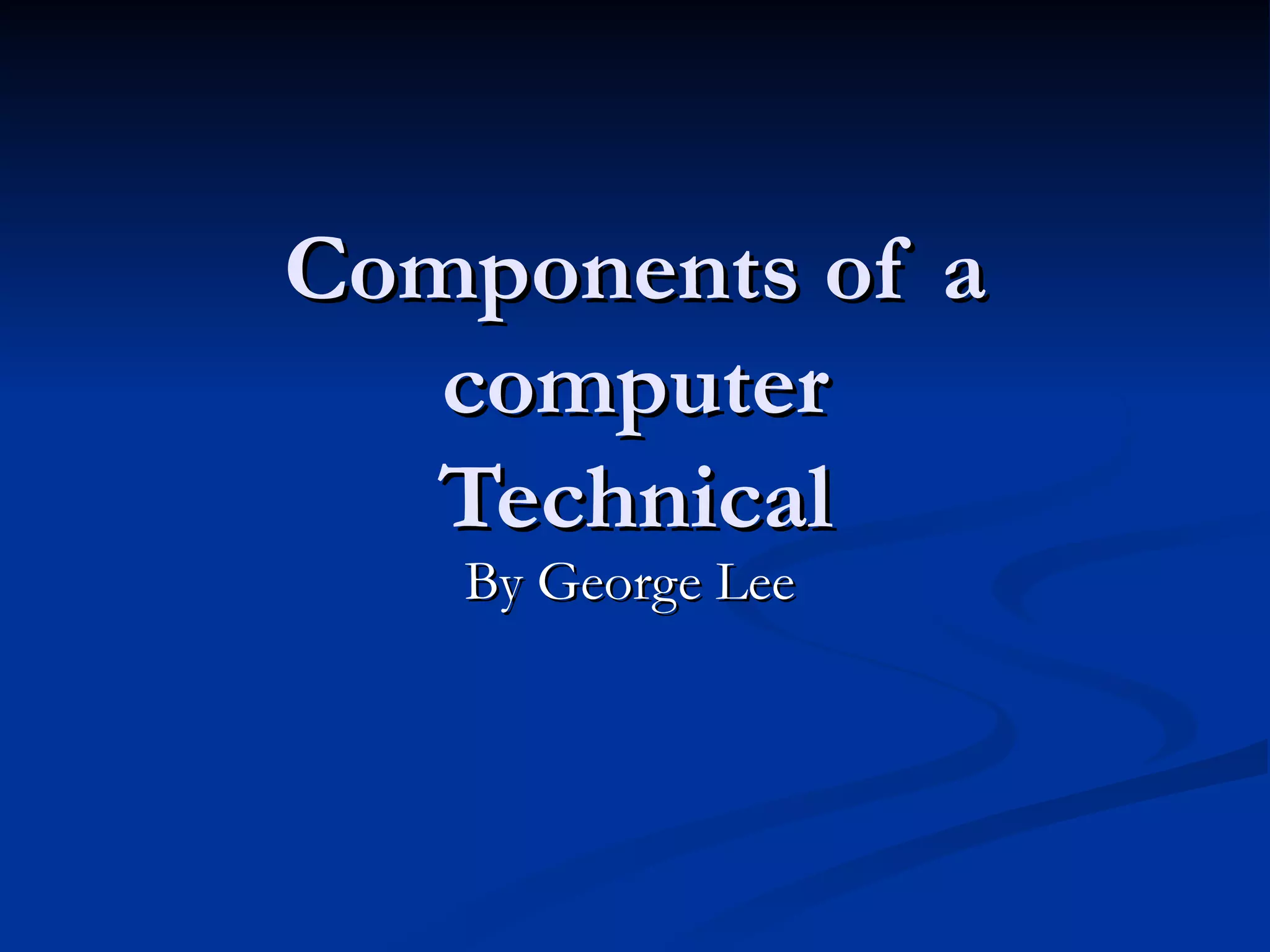 Components of a computer technical | PPT | Computer Peripherals | Computing