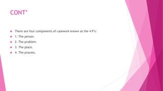 COMPONENTS OF CASEWORK.pptx