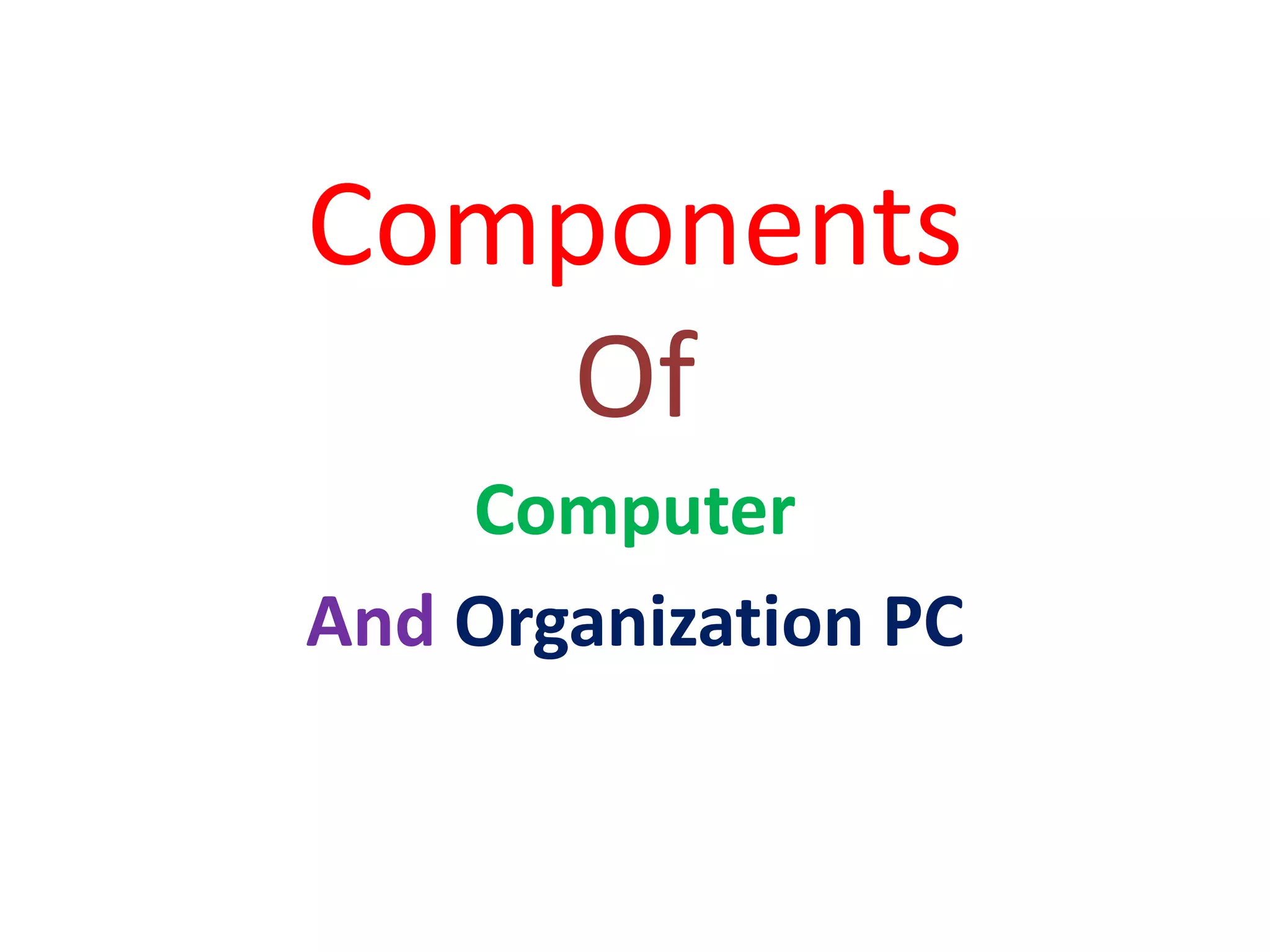 Components of computer and organization | PPTX