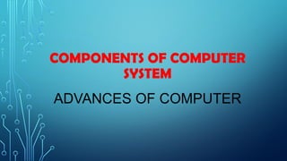 Components of computer system PPT.pptx about different components of computer | PPTX