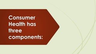 Components of Consumer Health (g10).pptx