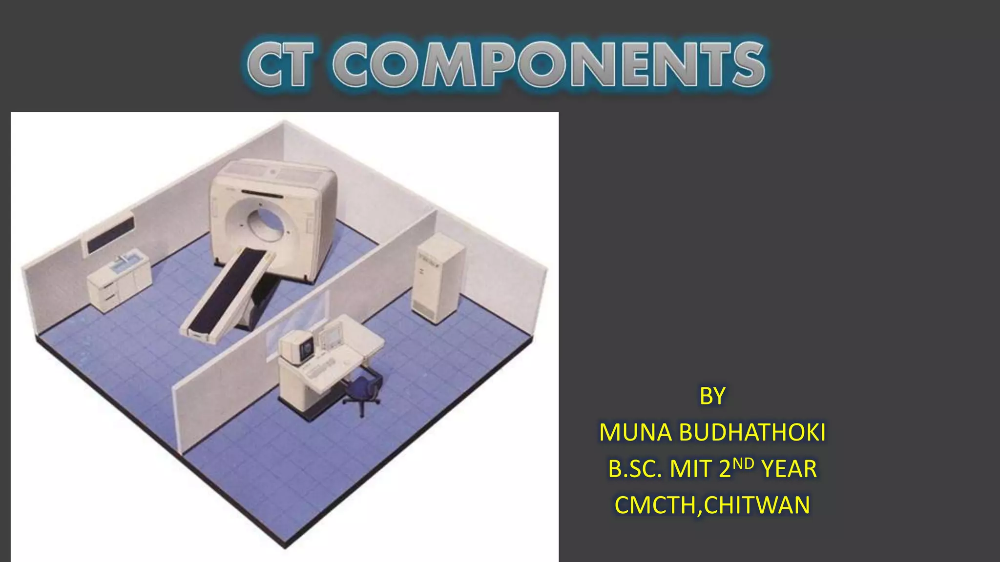 Components of ct | PPTX
