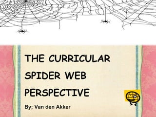 Components of Curriculum- the spider web | PPTX