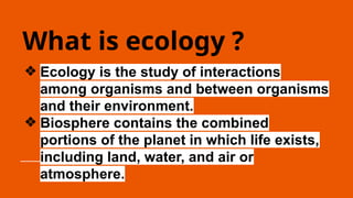 Components of Ecology.pptx to know more about its ecosystem | PPTX