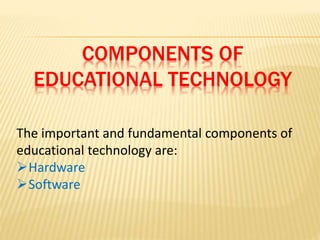 Components of Educational Technology | PPTX