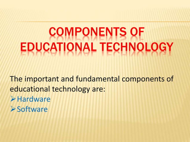 Components of Educational Technology | PPTX | Education
