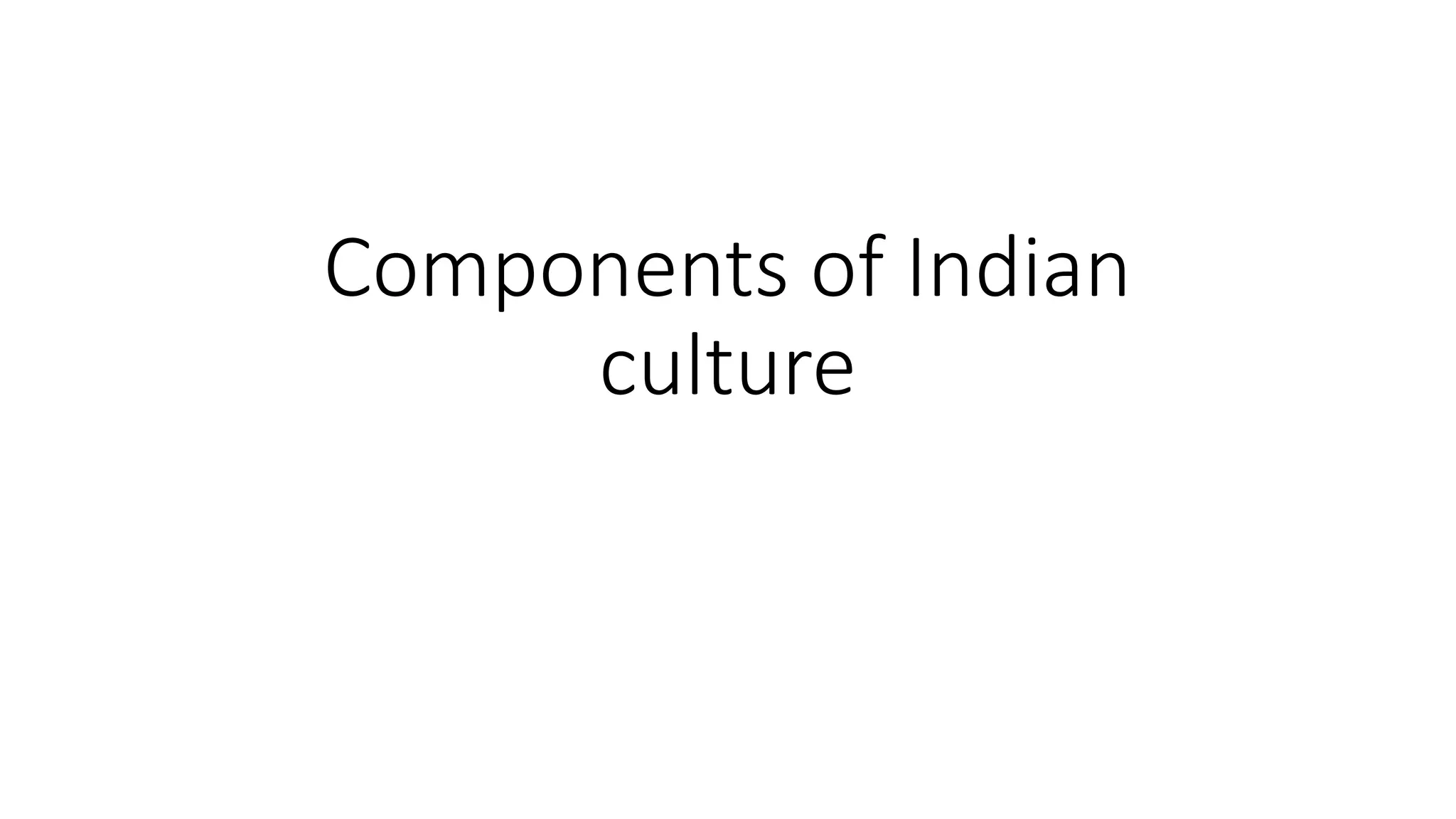 Detailed components of The Indian Culture | PPTX