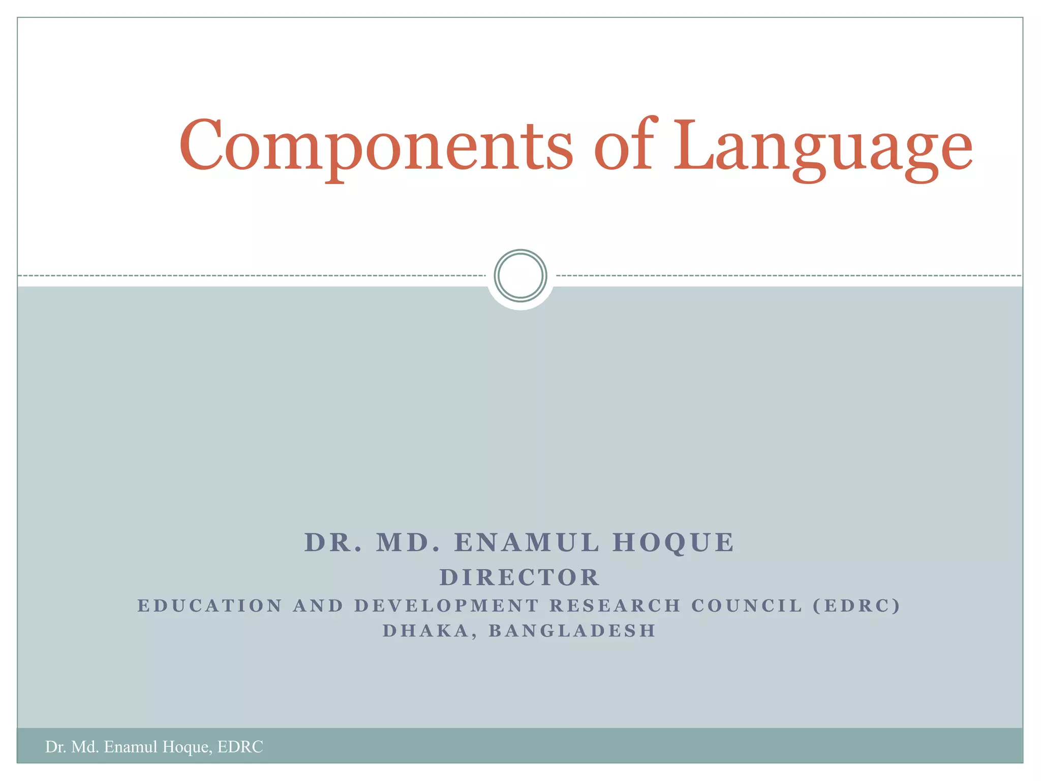 Dr. M. Enamul Hoque- Components of language | PPTX