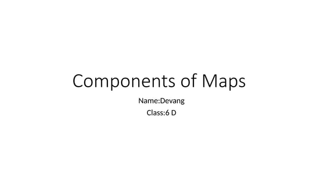 Components of Maps and various type of maps for school.pptx