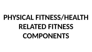 Components of Physical Fitness(Physical Education 11).pptx