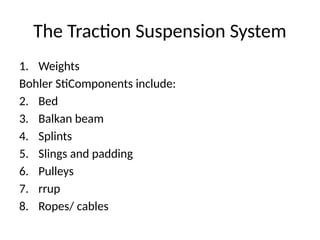 COMPONENTS OF TRACTION.pptin orthopaedics | PPTX