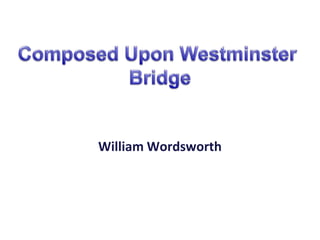 Composed upon westminster_bridge | PPT