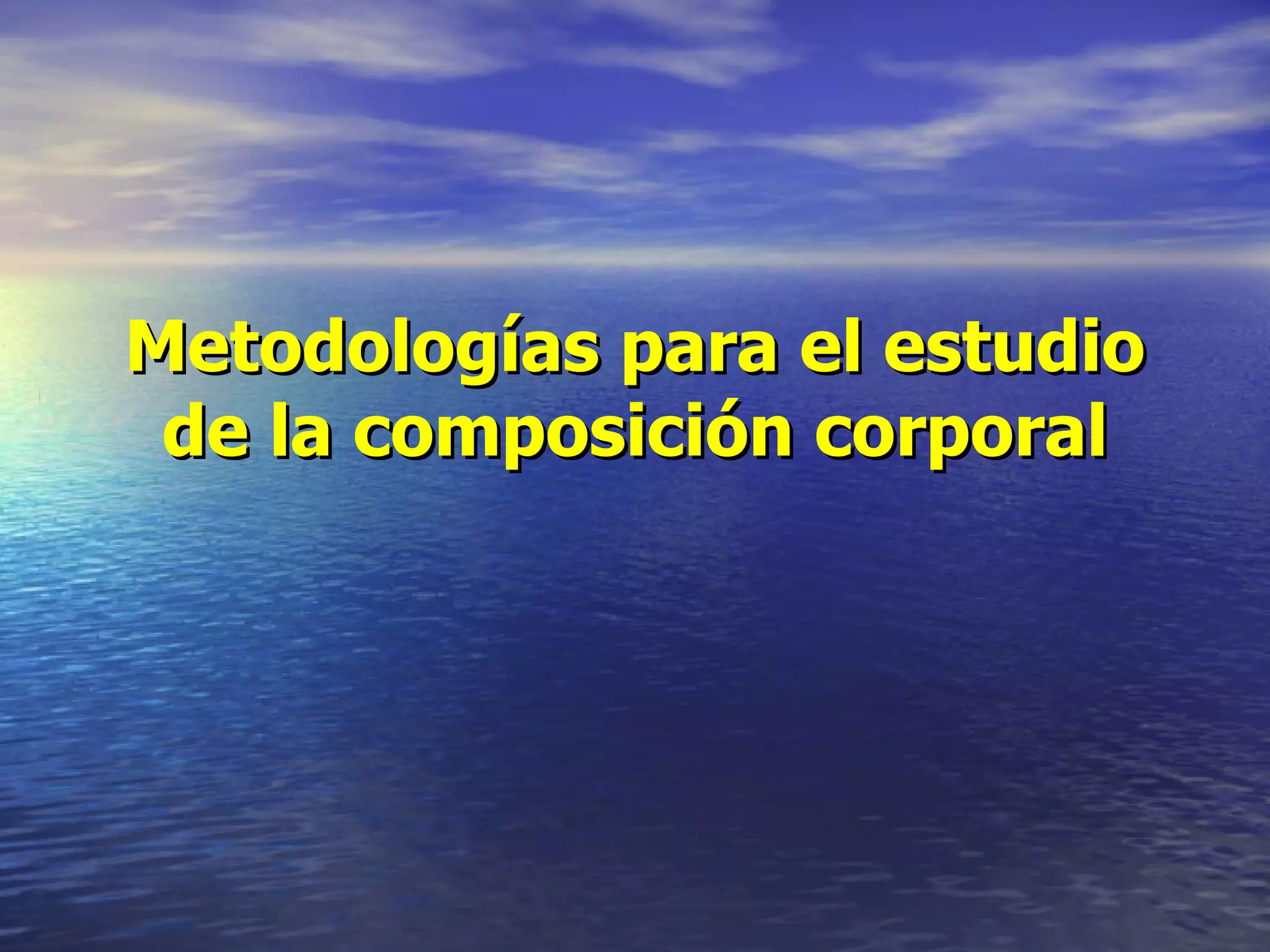 ComposiciÓN Corporal Y AntropometrÍA Jb V08 | PPT