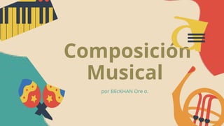Primer trabajo de presentación en diapositivas COMPOSICION MUSICAL | PPTX