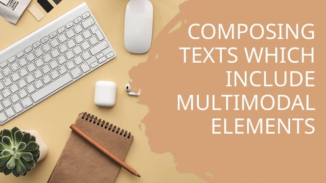 Composing Texts Which Include Multimodal Elements Pptx