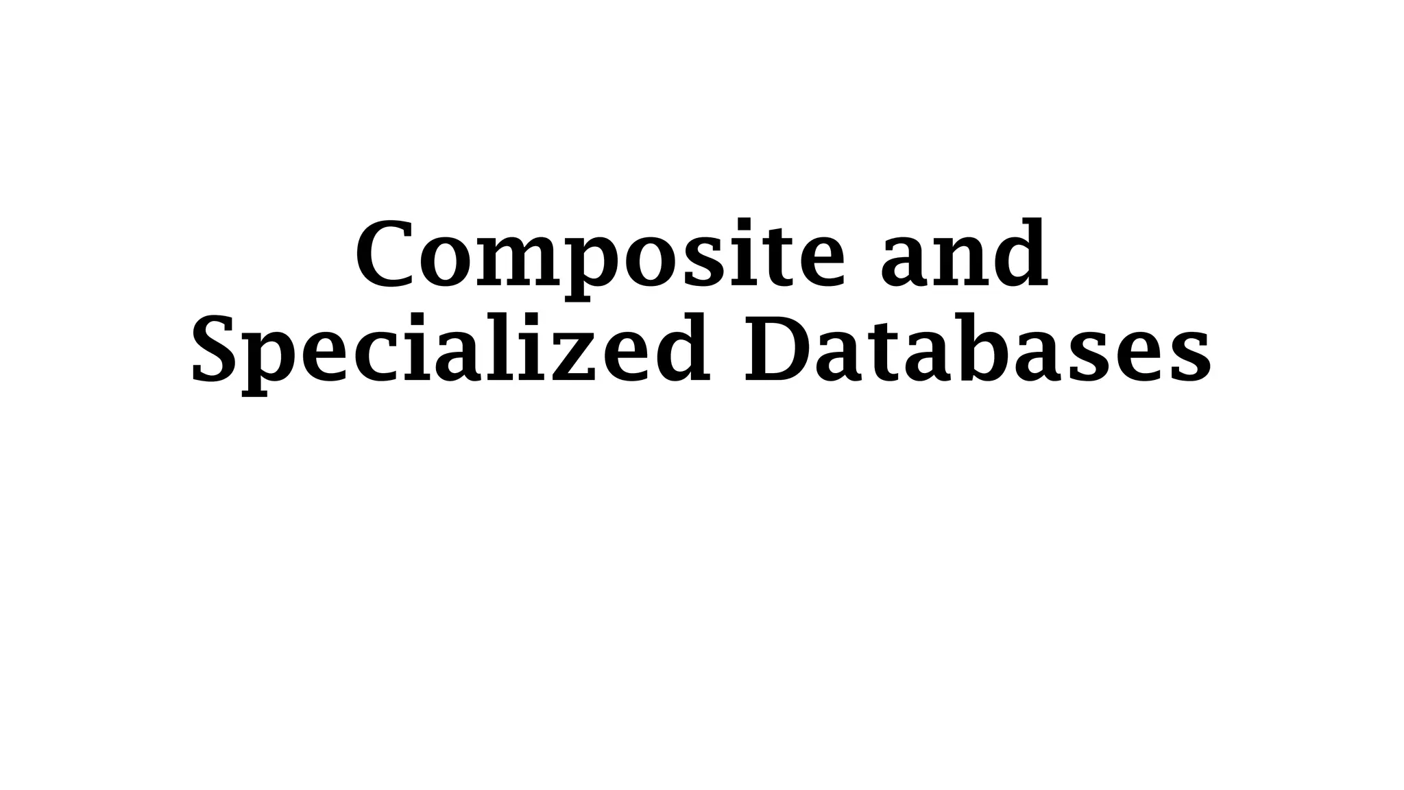 Composite and Specialized databases | PPT