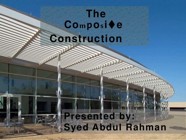 Composite construction or Composite Structure/Frame