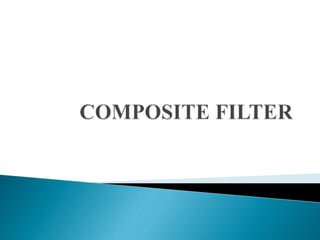 Composite filter | PPTX