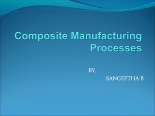 Composite manufacturing processes | PPT