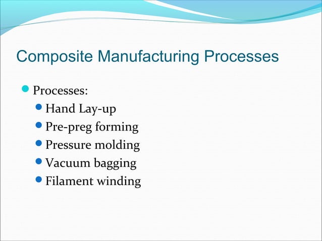 Composite manufacturing processes | PPT | Manufacturing Industry ...