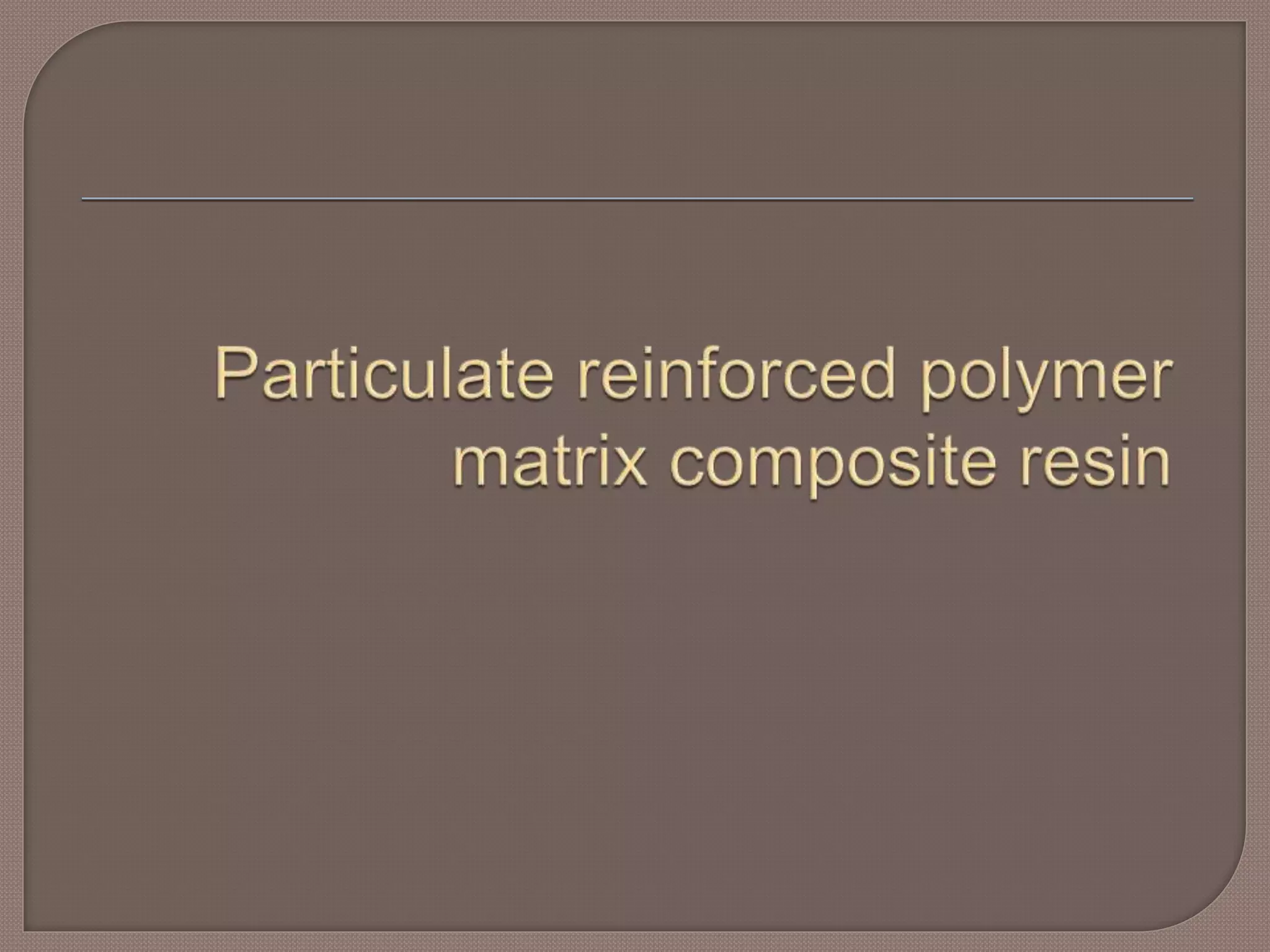 Composite resins | PPTX | Chemistry | Science