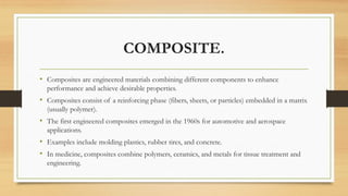A powerpoint on COMPOSITES as used in biomaterials.pptx
