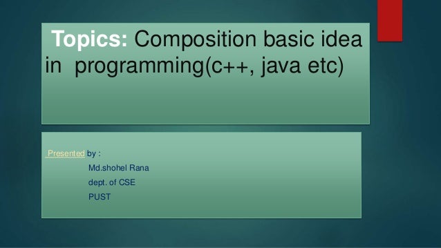 Composition Basic Idea In Programming Cjava Etc