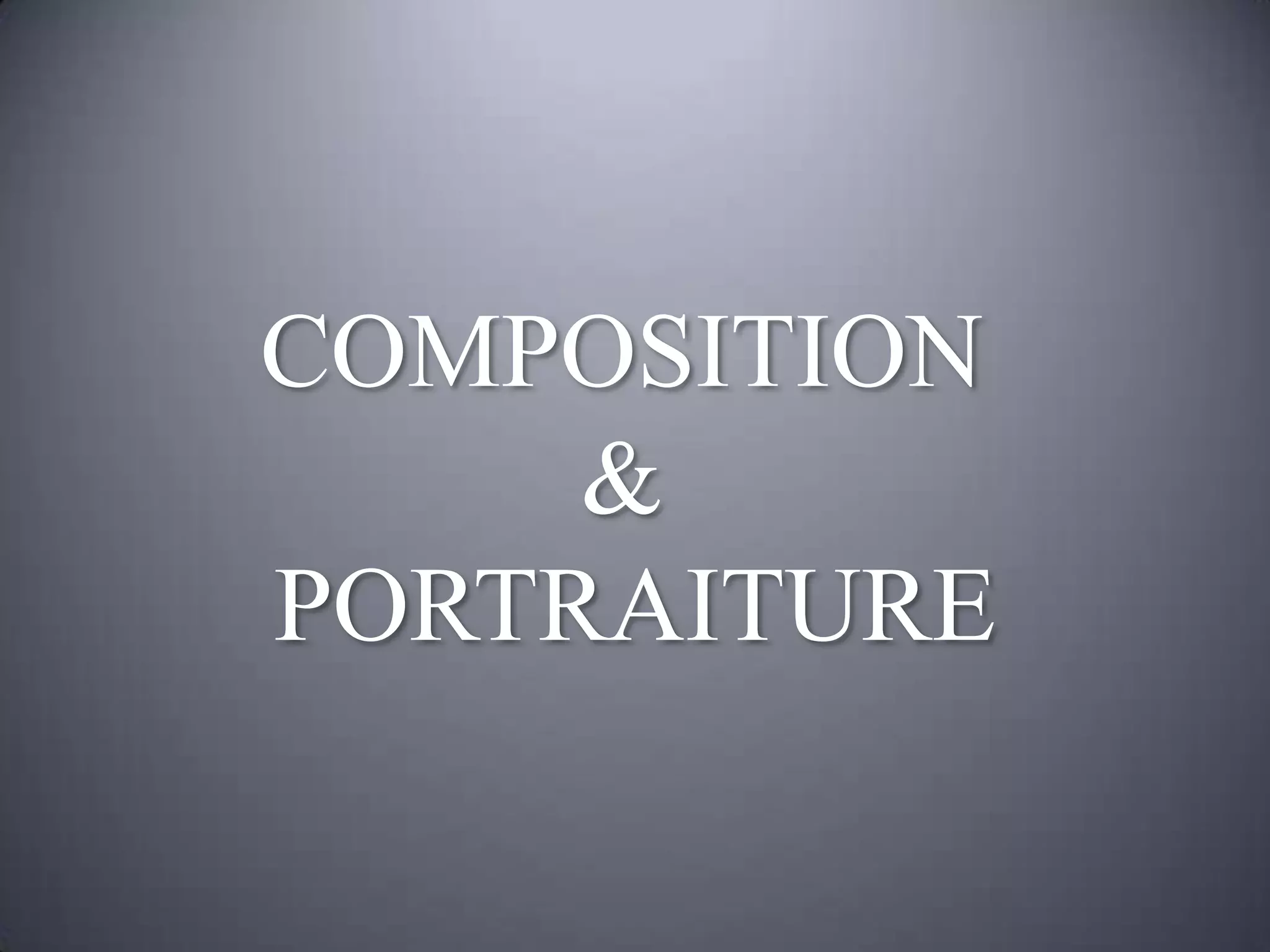 Composition & Portraiture | PPTX