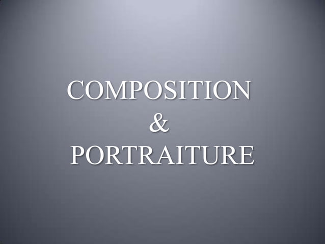 Composition & Portraiture | PPT | Free Download
