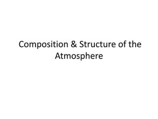 Composition & structure of the atmosphere | PPTX