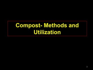 Compost- Methods and Utilization.pptx
