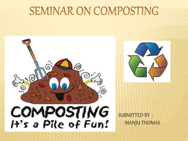 COMPOSTING: A Pile Of Fun | PPTX