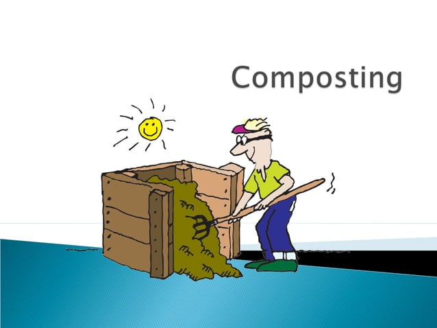 Compost, science behind it and the how and why of doing it | PPT