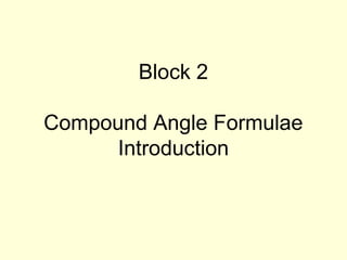 Compound angle formulae intro | PPT