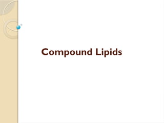 Lipids, types structure and uses of Compound Lipids.pptx