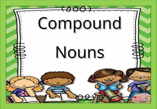 compound nouns.ppt for sharing and learning. | PPT